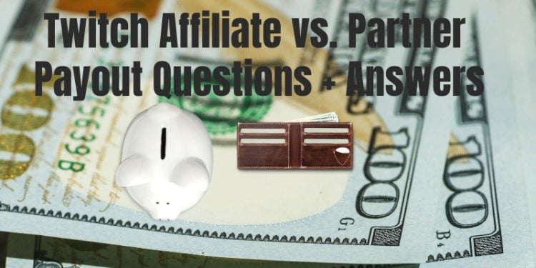 Twitch Affiliate Vs. Partner Payout FAQS Payouts Differences [2023]