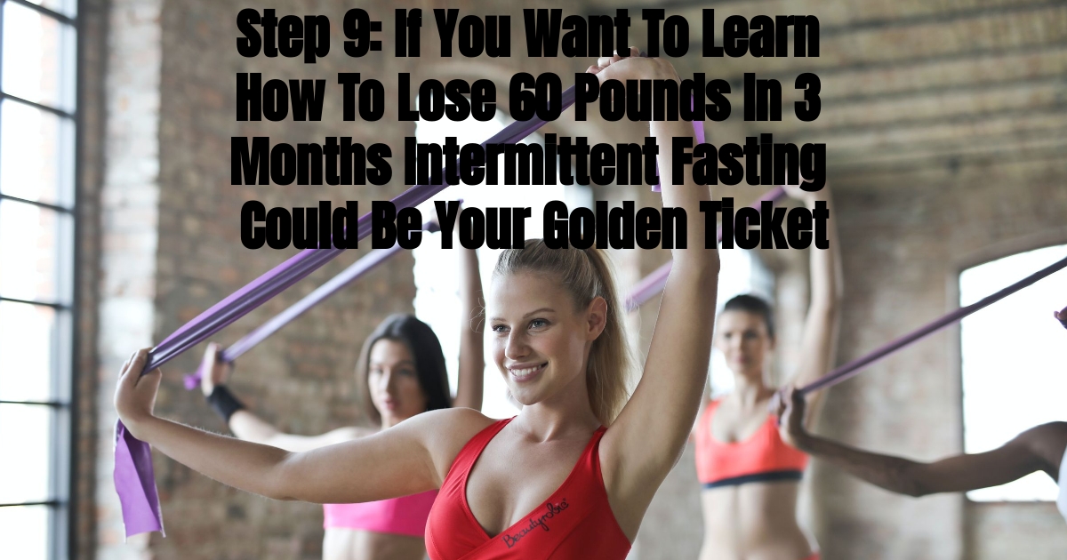 How To Lose 60 Pounds In Three Months Fast: The Ultimate Step-By-Step ...